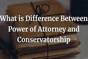 Conservatorship vs. Power of Attorney: What's the Difference?